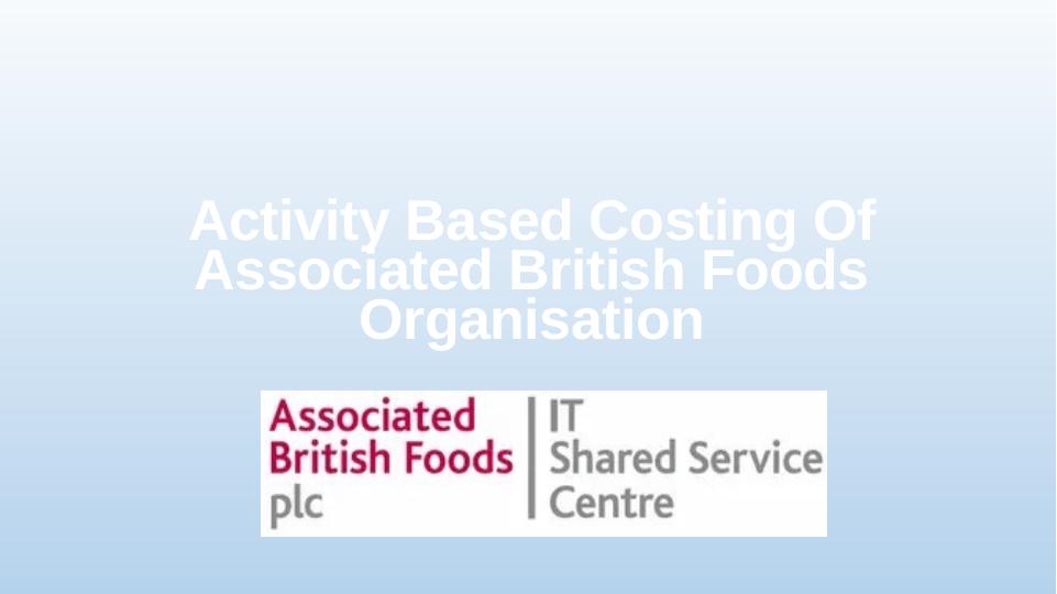 BMP5006: ABC Costing Analysis for Associated British Foods