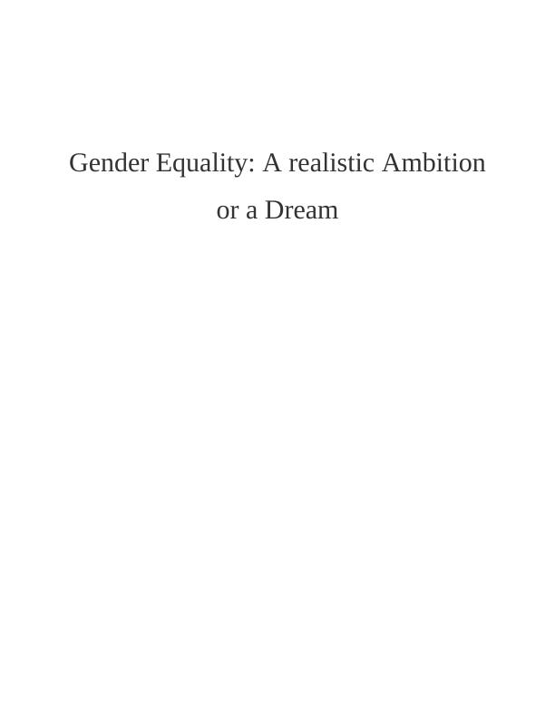 Gender Equality: A Realistic Ambition or a Dream - Desklib