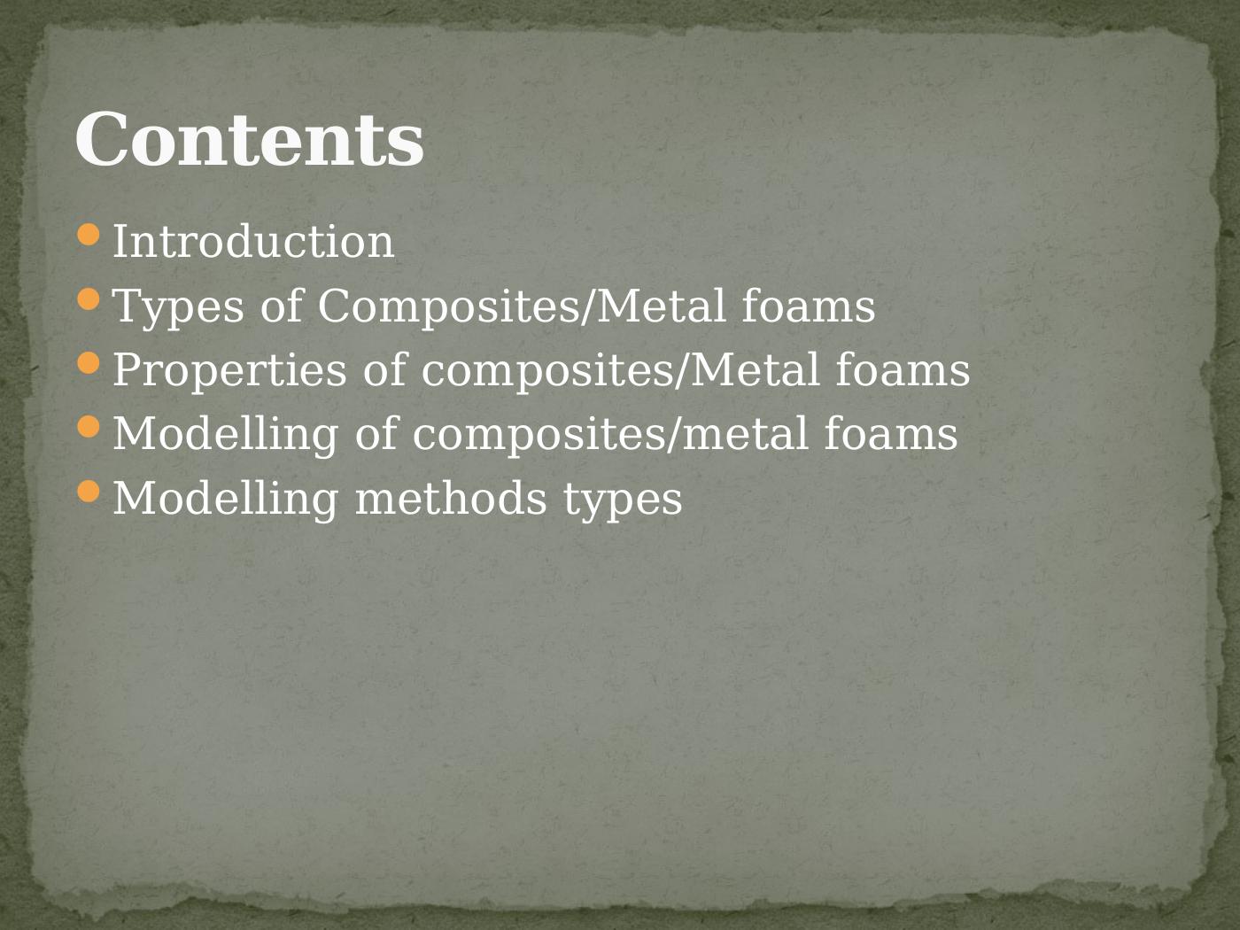 Metal Foams: Types, Properties, Modeling and Applications
