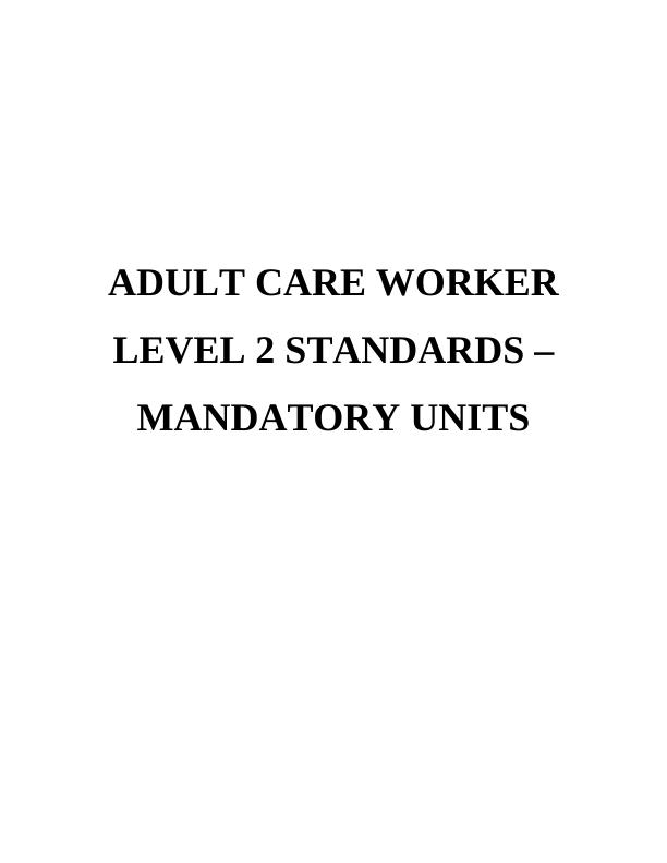 ADULT CARE WORKER LEVEL 2 STANDARDS MANDATORY UNITS adult-care-worker-level-2-standards-mandatory-units