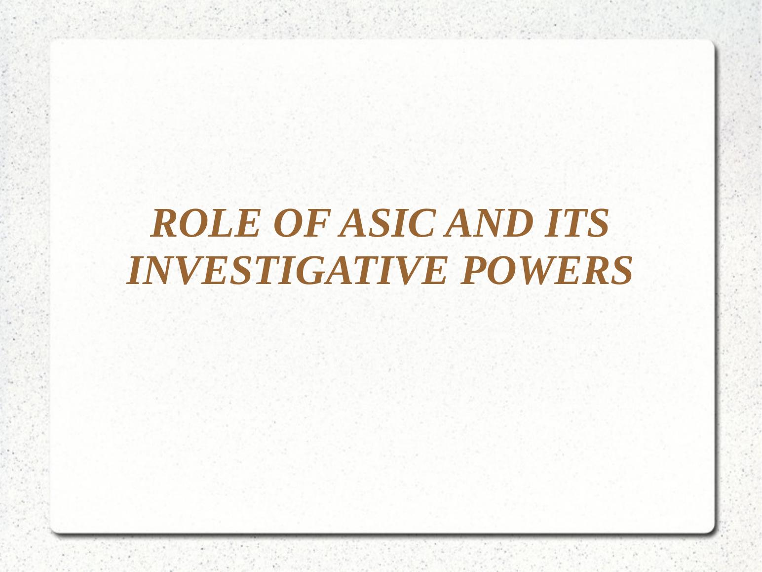 Role of ASIC and its Investigative Powers