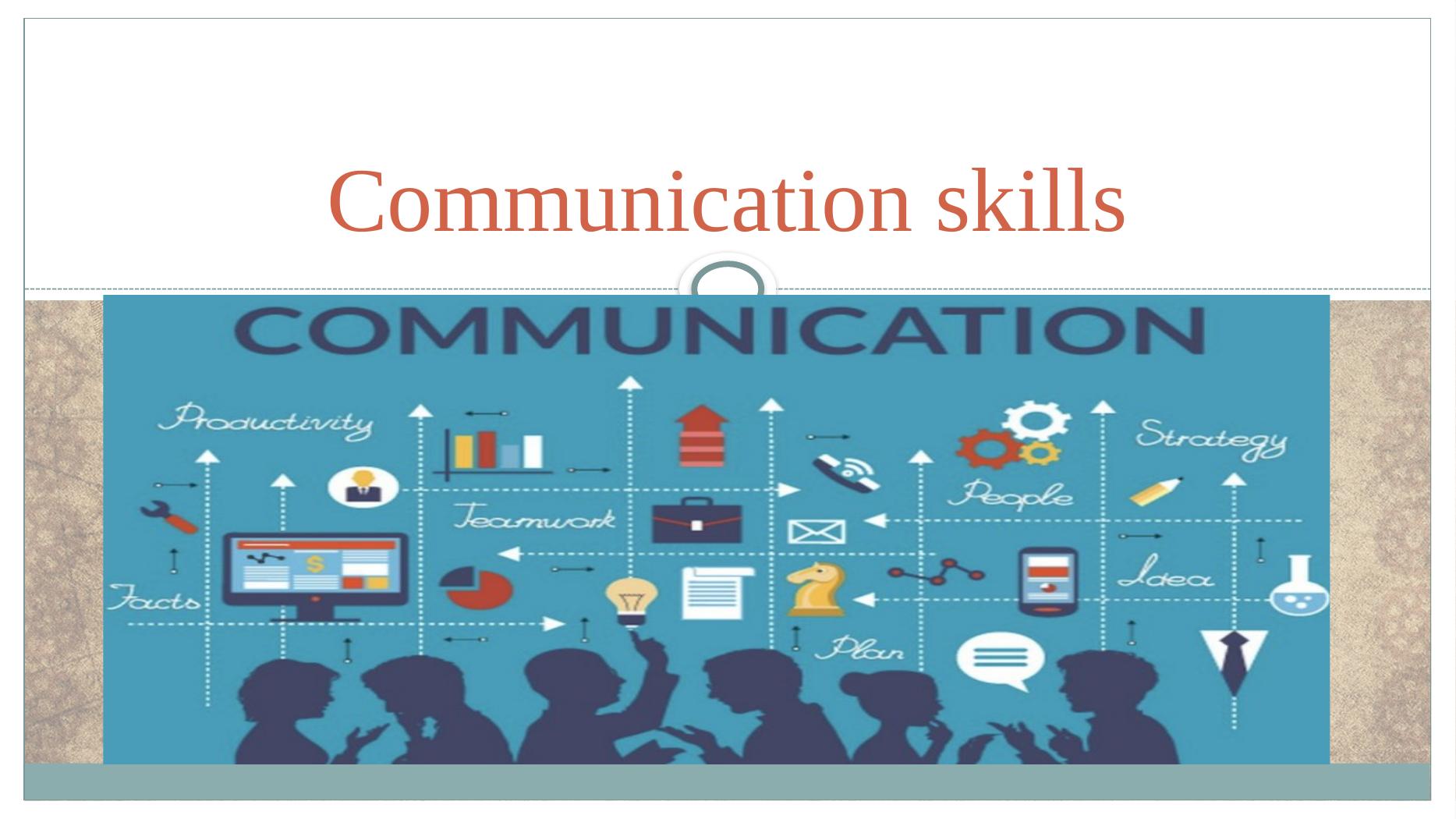 Communication skills.