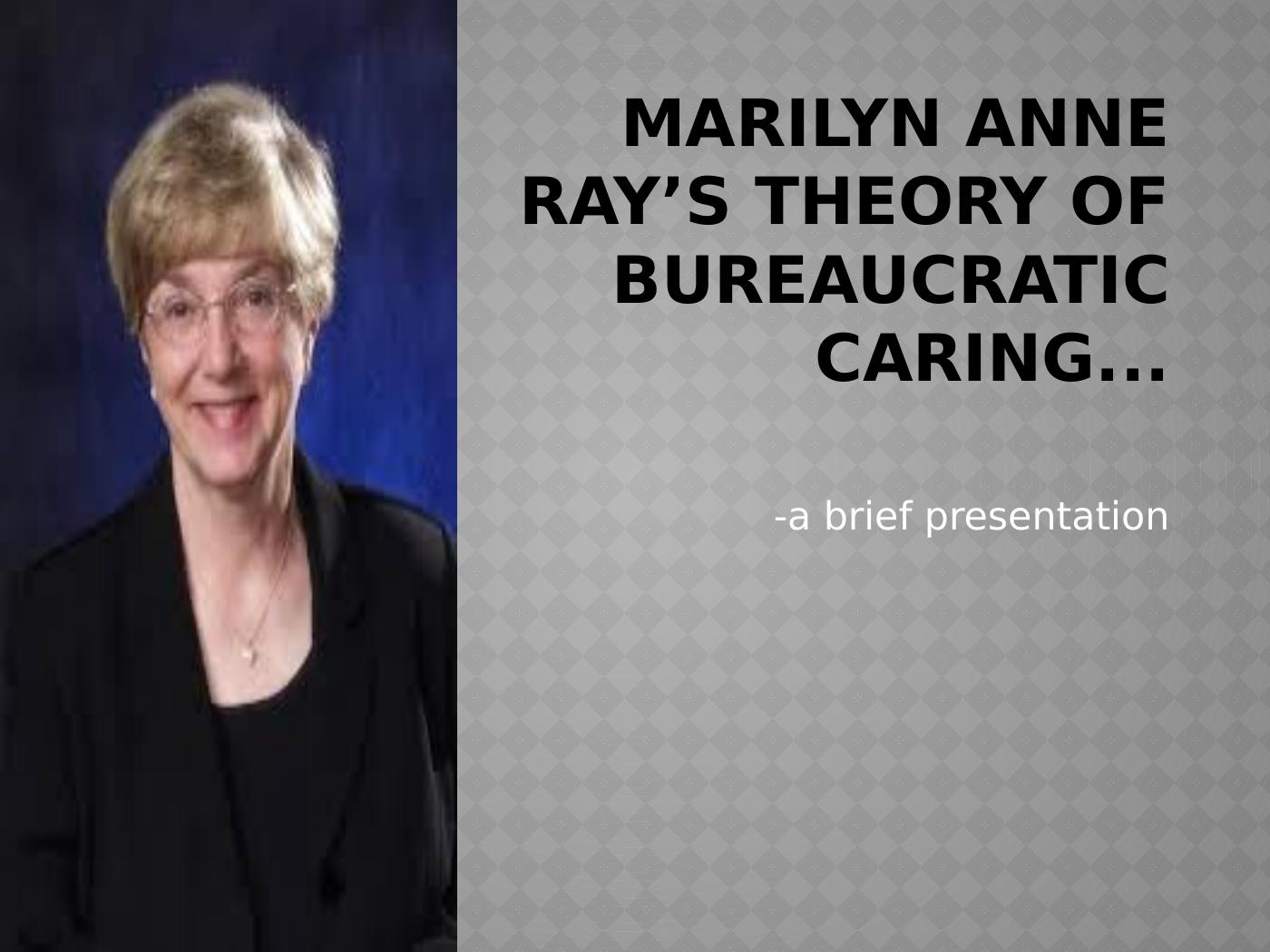 Marilyn Anne Ray’s Theory of Bureaucratic Caring