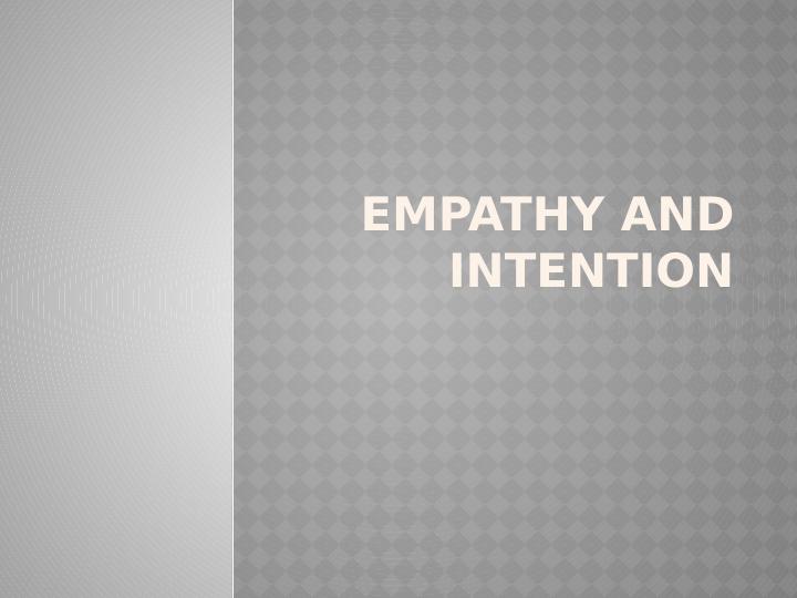 EMPATHY AND INTENTION.