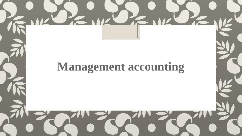 Management Accounting: Types, Requirements, and Benefits