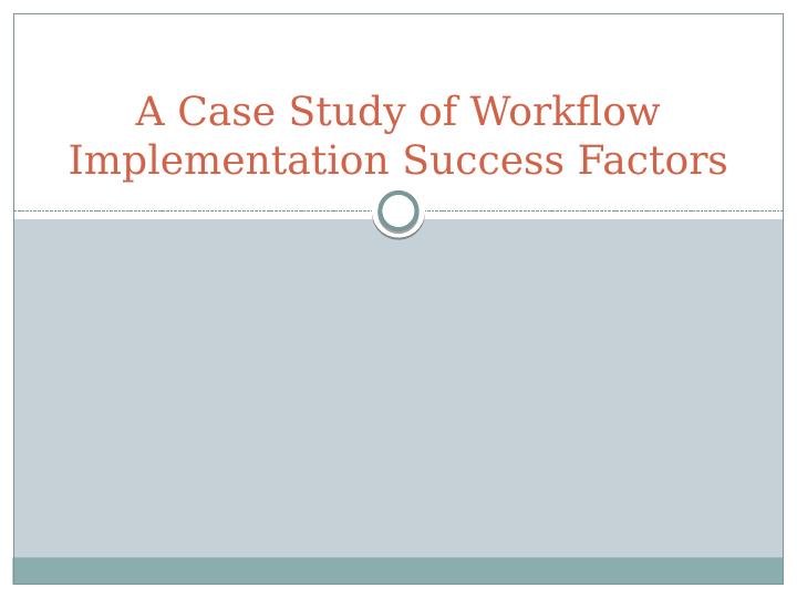 A Case Study of Workflow Implementation Success Factors 2022
