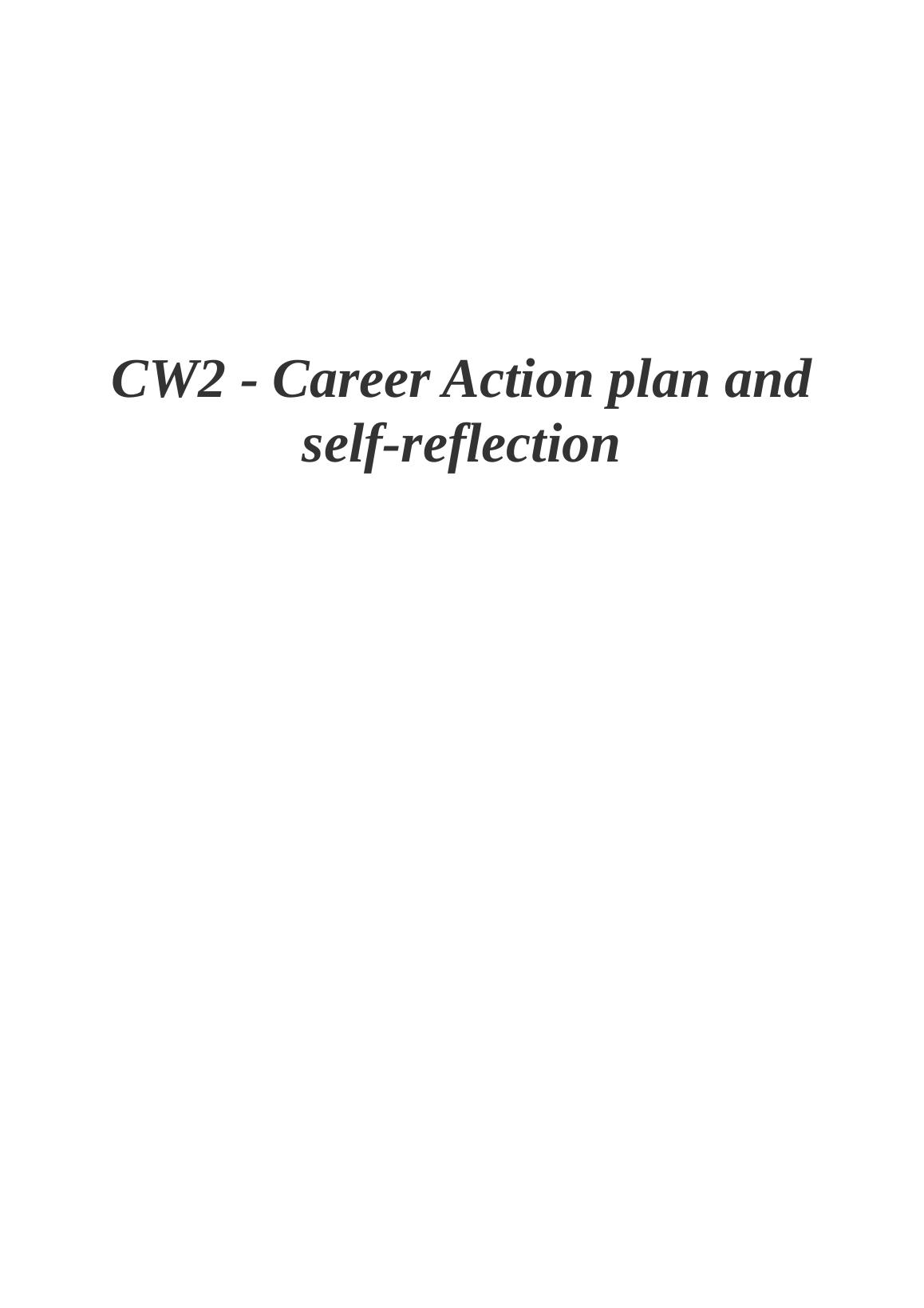 CW2 - Career Action plan and self reflection