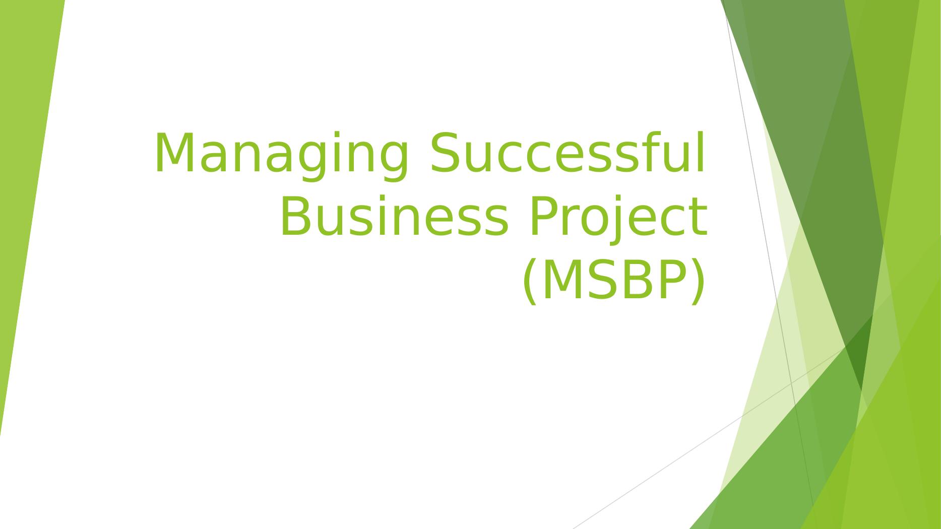 UNIT 6: Managing Successful Business Project (MSBP)