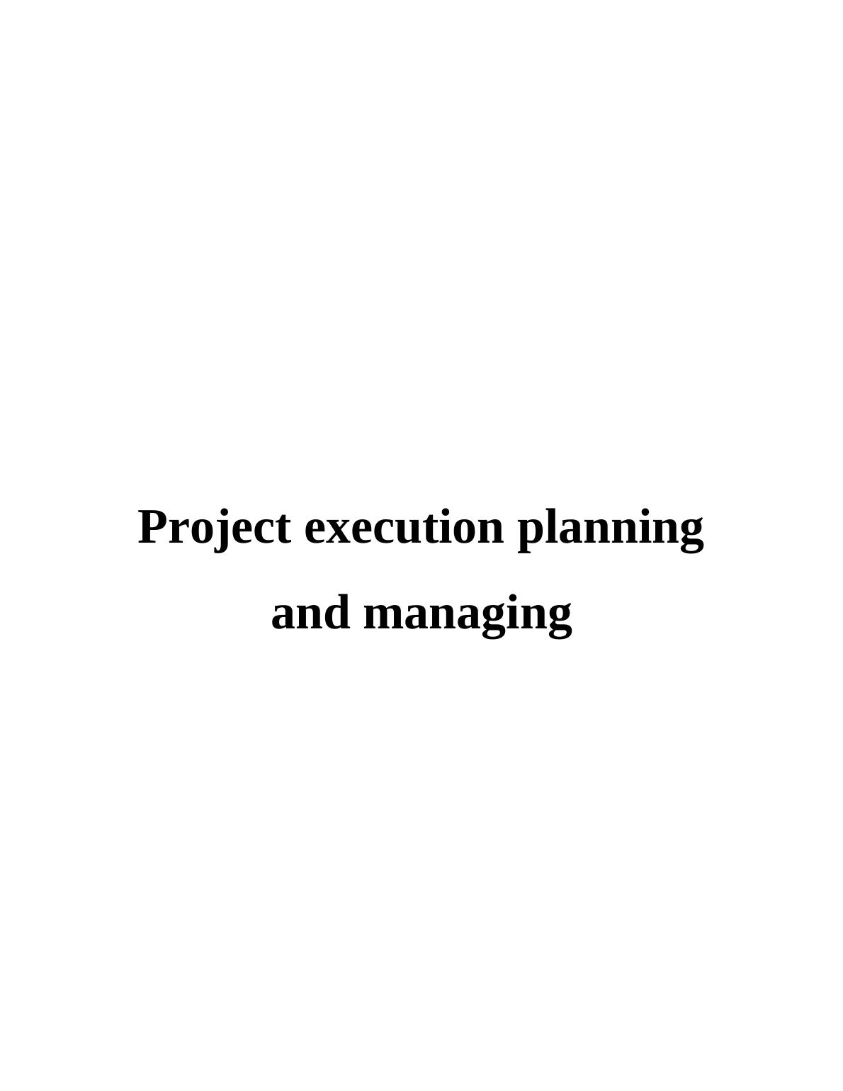 Project Execution Planning and Managing - Desklib