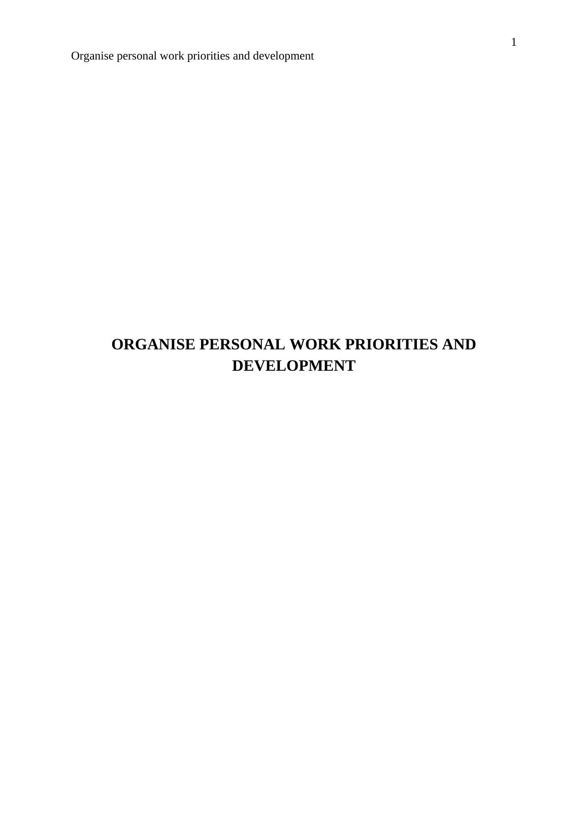 1 Organise personal work priorities and development.