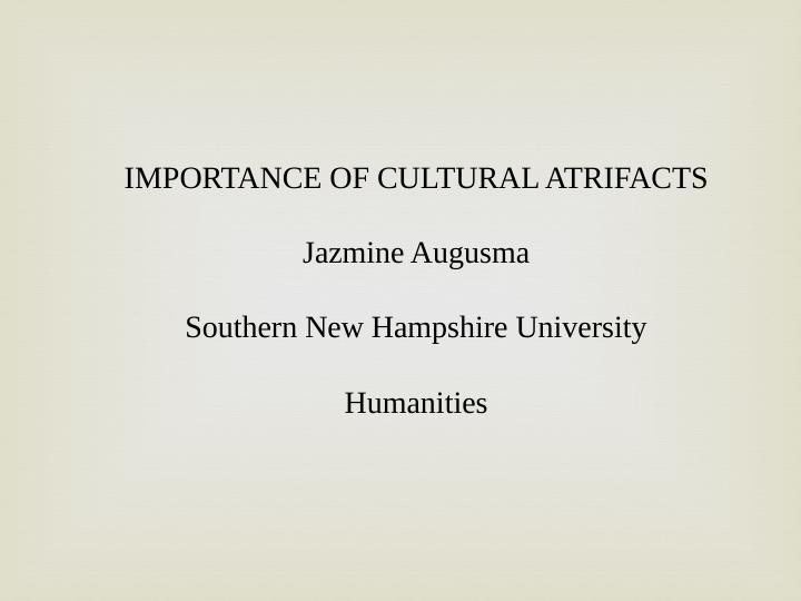 Importance of Cultural Artifacts in Humanities - Desklib