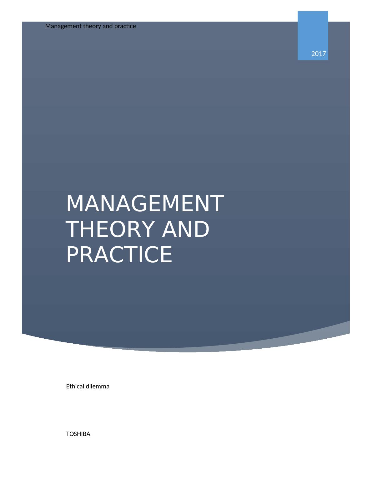 Management Theory and Practice: Toshiba Ethical Crisis