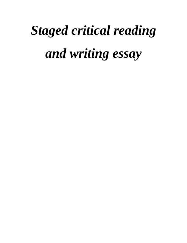 Staged Critical Reading and Writing Essay | Desklib